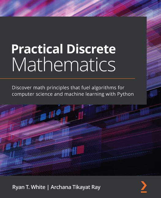 Practical Discrete Mathematics : Discover math principles that fuel ...