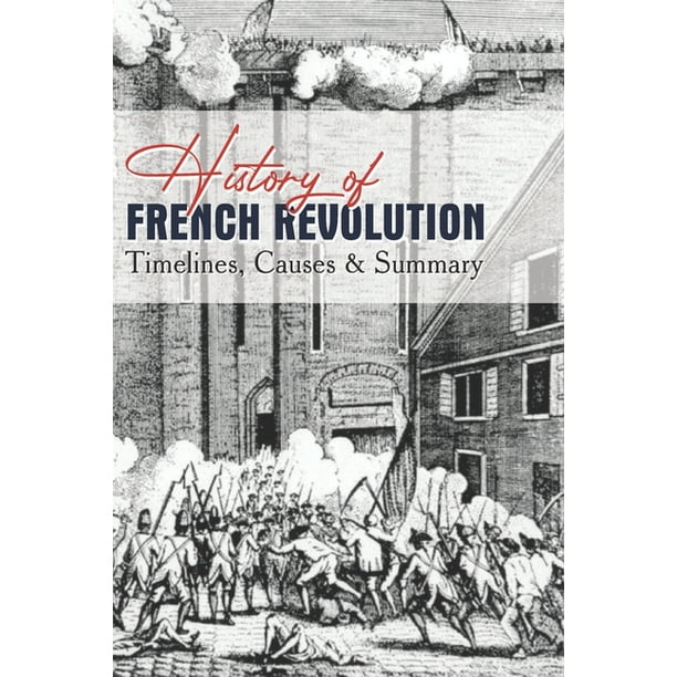 History Of French Revolution: Timelines, Causes & Summary: French ...