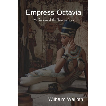 Empress Octavia: A Romance of the Reign on Nero | Walmart Canada