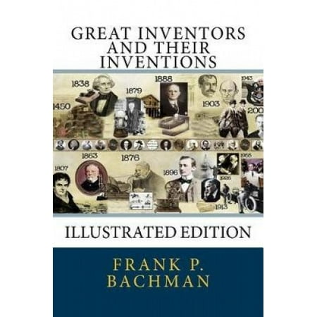 Great Inventors and Their Inventions: [Illustrated Edition] | Walmart ...