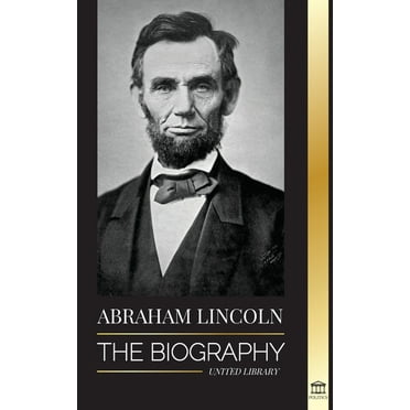 The Life of Abraham Lincoln; From His Birth to His Inauguration as ...