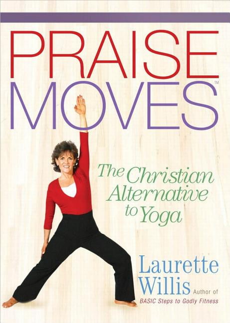 Praisemoves(tm): The Christian Alternative to Yoga (Other) - Walmart.com