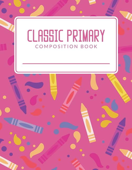 Classic Primary Composition Book Classic Primary Composition Book Classic Primary Composition Book Classic Primary Composition Book