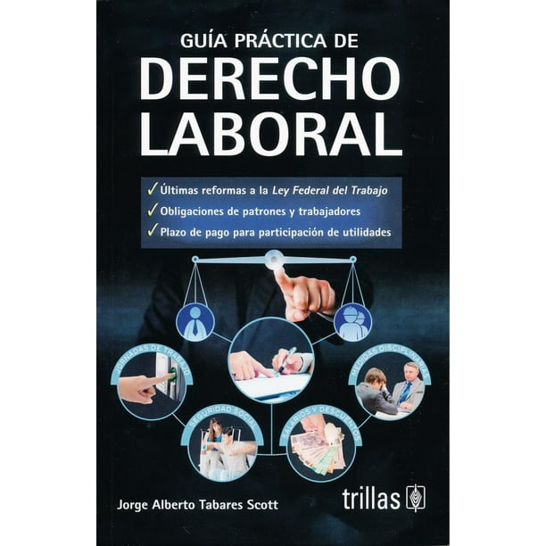 GUIA PRACTICA DE DERECHO LABORAL EDITORIAL TRILLAS SA DE CV JORGE ...