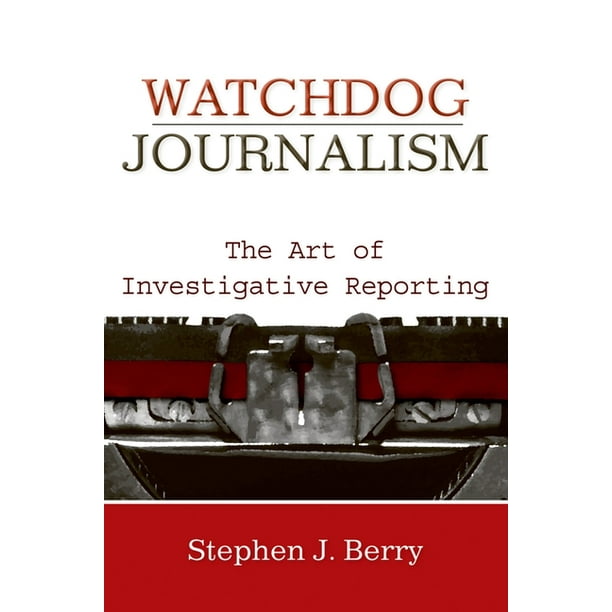 Watchdog Journalism : The Art of Investigative Reporting (Paperback ...