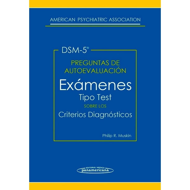 PREGUNTAS DE AUTOEVALUACION DEL DSM-5 ®. EXAMENES TIPO TEST SOBRE LOS ...
