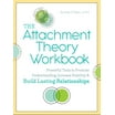 The Attachment Theory Workbook : Powerful Tools to Promote ...