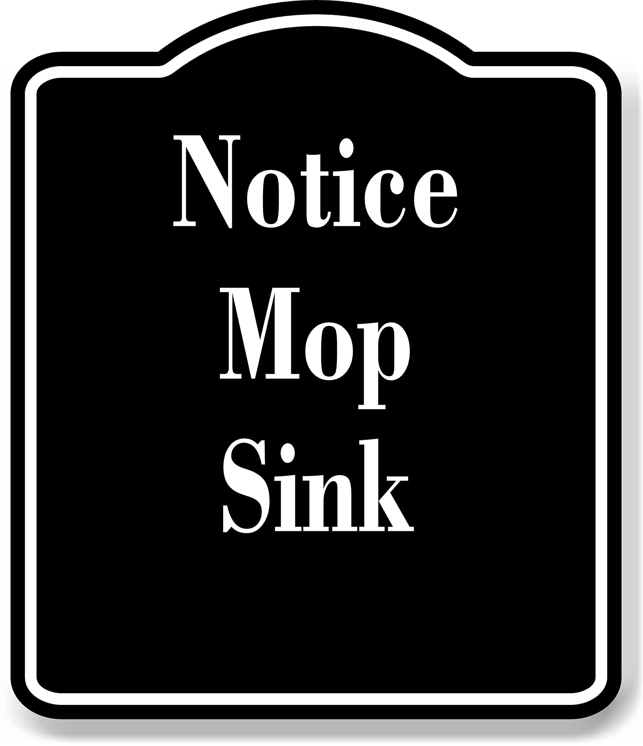 Notice Mop Sink OSHA BLACK Aluminum Composite Sign - Walmart.com
