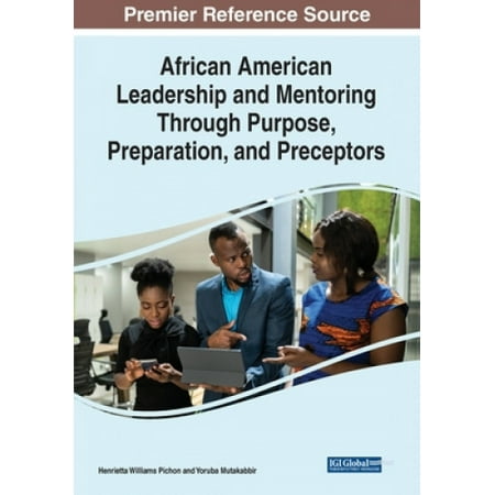 African American Leadership and Mentoring Through Purpose, Preparation ...
