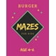 Burger Mazes For Kids Age 4-6 : 40 Brain-bending Challenges, An Amazing ...