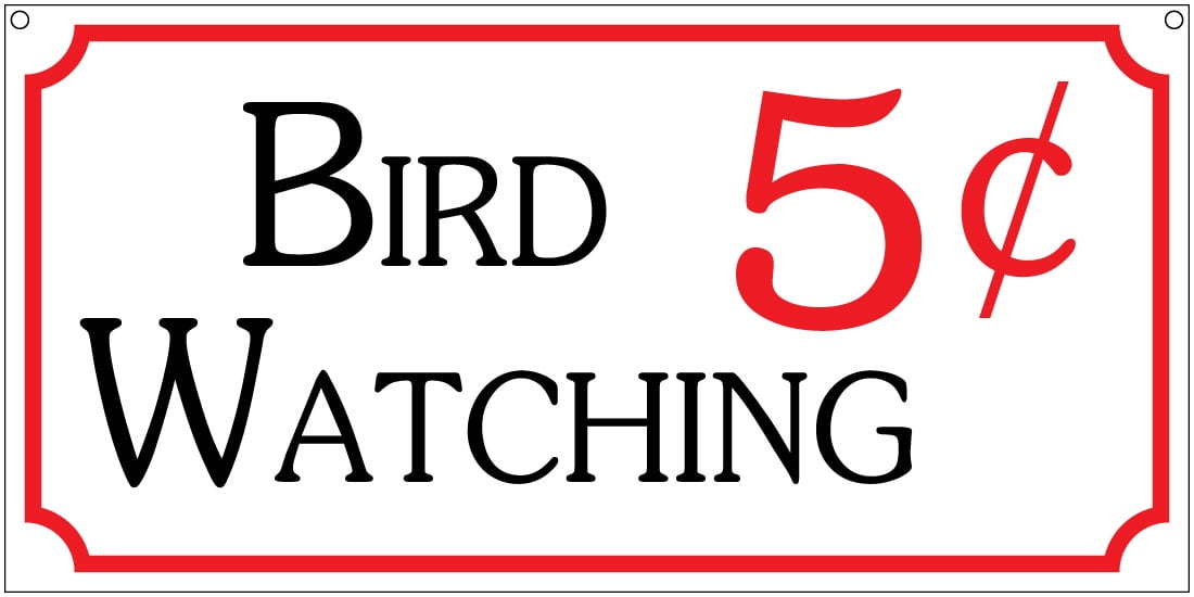 Bird Watching 5c- 6x12 Aluminum Novelty Bar Fair Carnival Parks sign ...