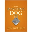 The Positive Dog: A Story about the Power of Positivity - Walmart.com
