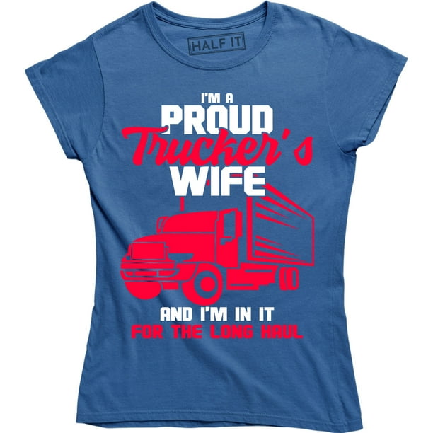 Half It Im A Proud Truckers Wife Truck Driver Women Pride Work Hard