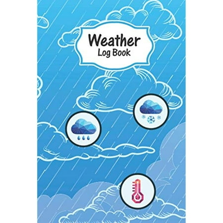 Weather Log Book: Daily Weather Log Book For A Meteorologist And ...