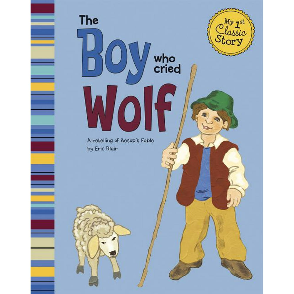 My 1st Classic Story (Library): The Boy Who Cried Wolf : A Retelling of ...