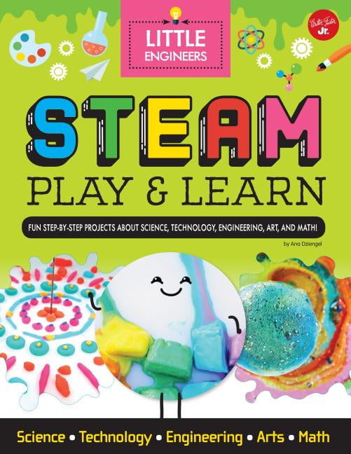 Little Engineers: STEAM Play & Learn : Fun Step-By-Step Projects to ...