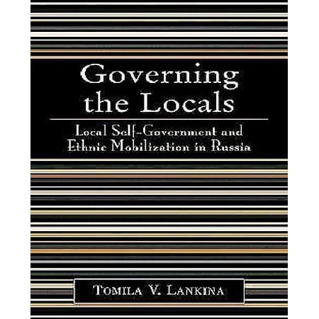 Governing the Locals: Local Self-Government and Ethnic Mobilization in ...
