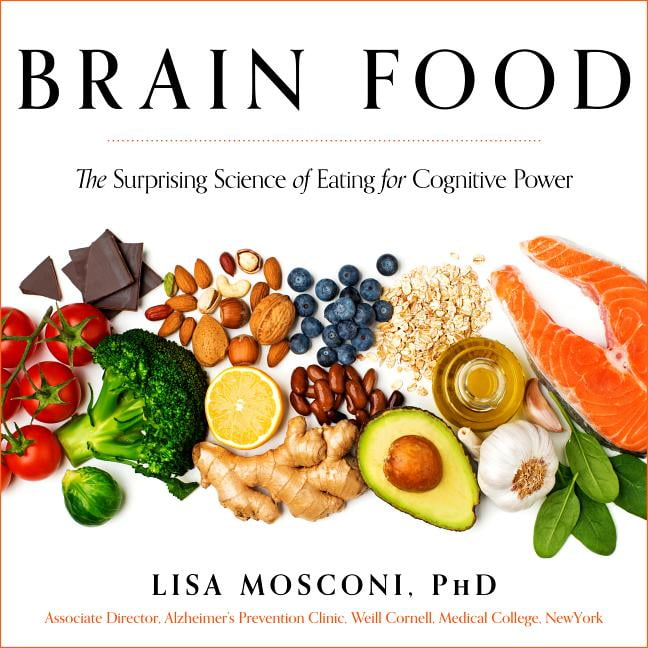 Brain Food : The Surprising Science of Eating for Cognitive Power ...