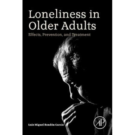 Loneliness in Older Adults: Effects, Prevention, and Treatment ...