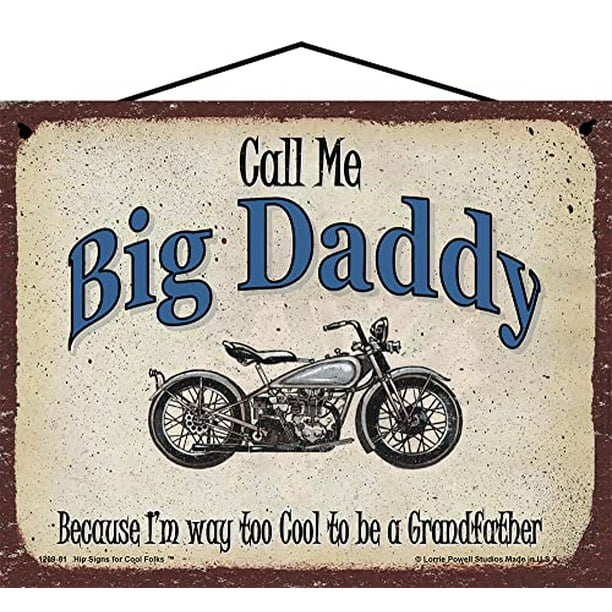8x10 Call Me Big Daddy Classic Motorcycle Sign Because I'm Way Too Cool ...