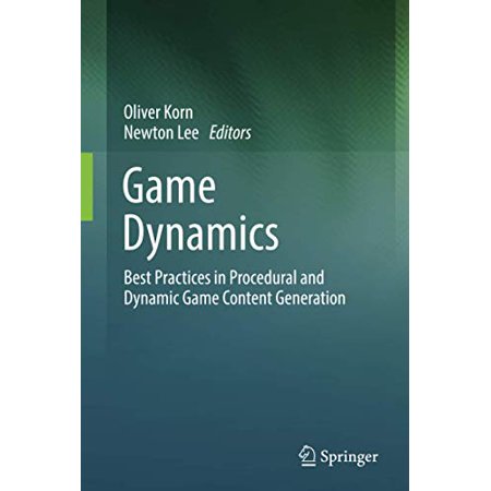 Game Dynamics: Best Practices in Procedural and Dynamic Game Content ...