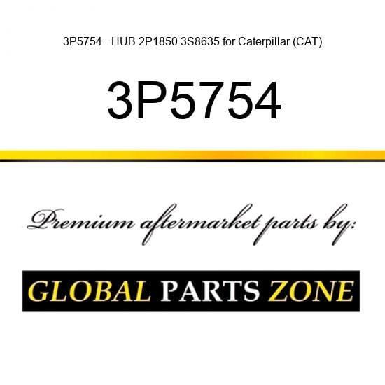 3P5754 - HUB 2P1850 3S8635 for Caterpillar (CAT) - Walmart.com