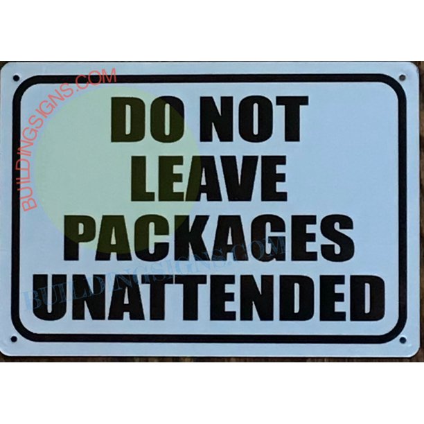 DO NOT LEAVE PACKAGES UNATTENDED SIGN (7X10,WHITE BRUSH SILVER,ALUMINUM ...
