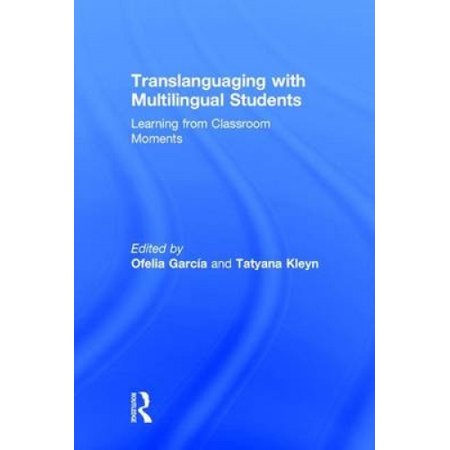 Translanguaging with Multilingual Students: Learning from Classroom ...