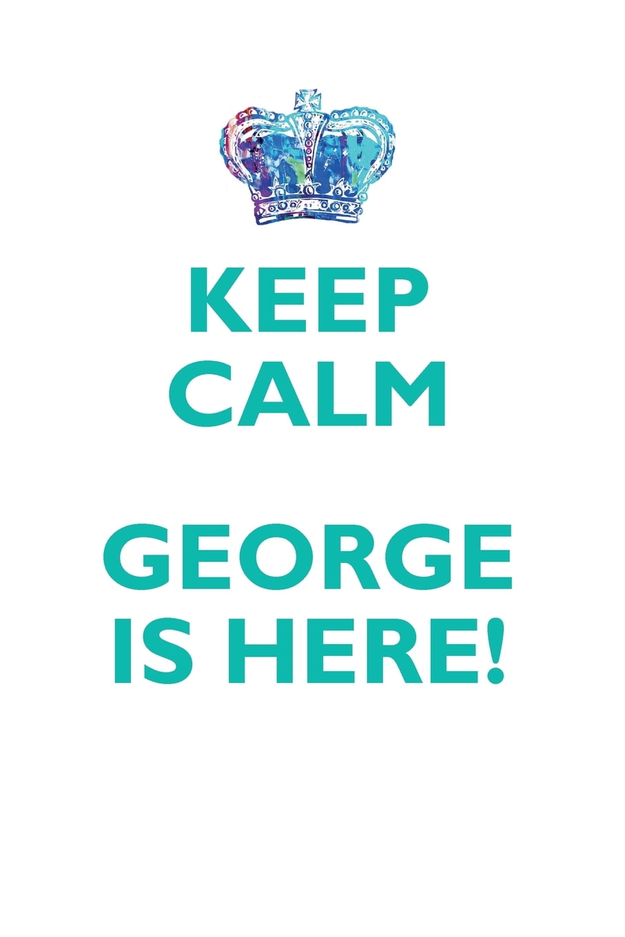 KEEP CALM, GEORGE IS HERE AFFIRMATIONS WORKBOOK Positive Affirmations ...