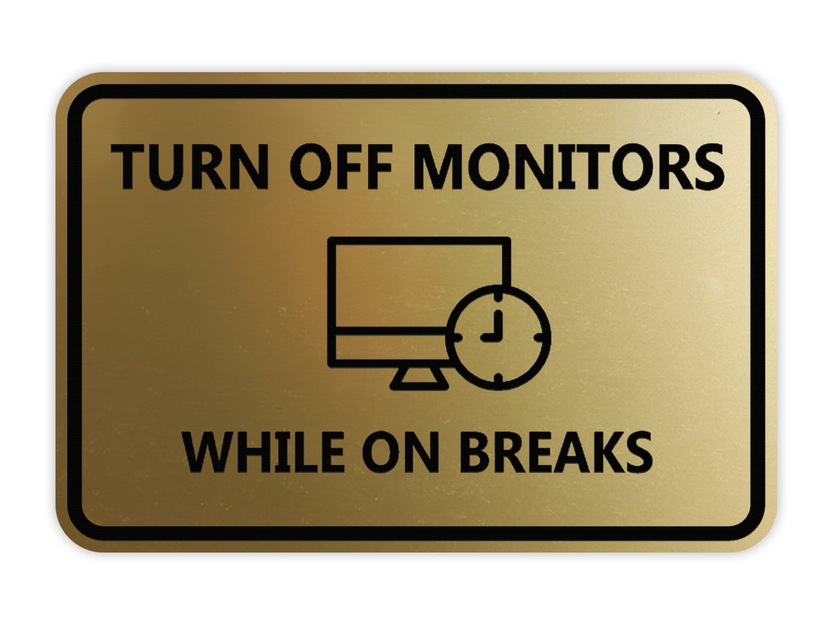Classic Framed Turn Off Monitors While on Breaks Sign (Brushed Gold ...