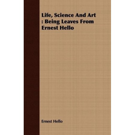 Life, Science and Art: Being Leaves from Ernest Hello | Walmart Canada