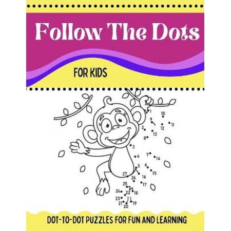 Follow The Dots For Kids Dot-to-Dot Puzzles for Fun and Learning: Ages ...