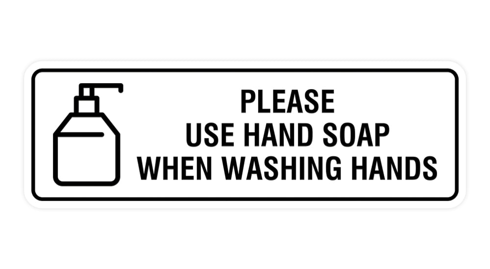 Standard Please Use Hand Soap When Washing Hands Sign (White) - Large 3 ...