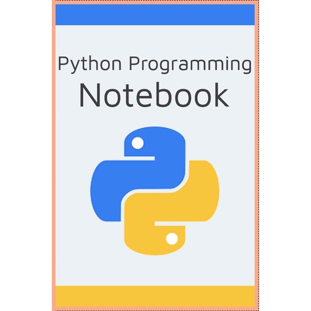 Python Programming Notebook For Computer Programmers And Developers 3814