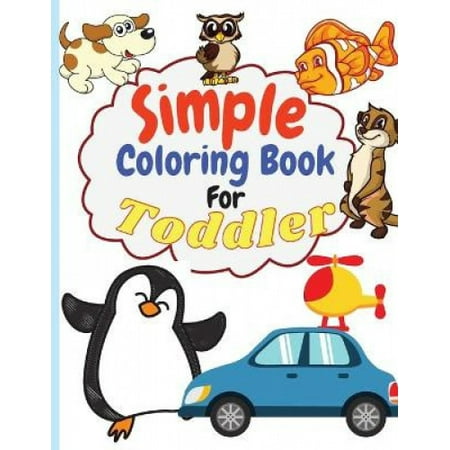 Simple Coloring Book for Toddler: Simple & Big Coloring Book for ...
