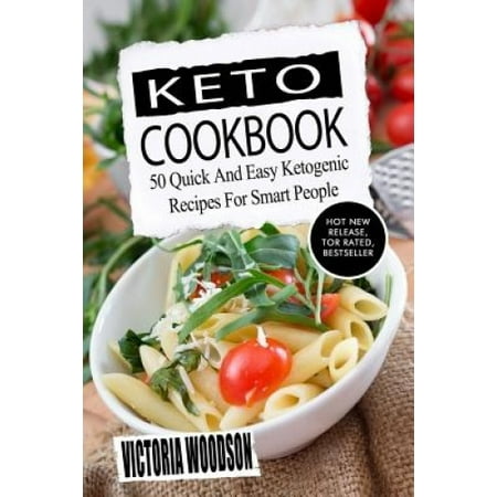 Keto Cookbook: 50 Quick And Easy Ketogenic Recipes For Smart People ...