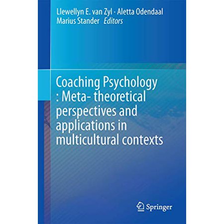 Coaching Psychology: Meta-theoretical perspectives and applications in ...