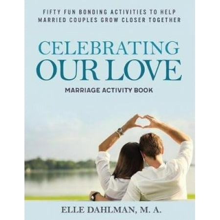 Celebrating Our Love Marriage Activity Book: Fifty Fun Bonding ...