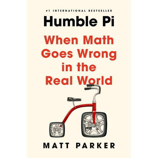 Humble Pi : When Math Goes Wrong in the Real World (Hardcover ...