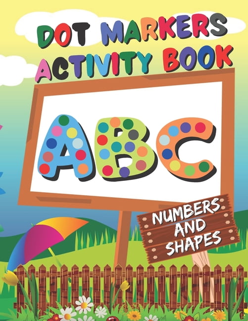 Dot Markers Activity Book: ABC, Numbers and shapes - Do a Dot Coloring ...