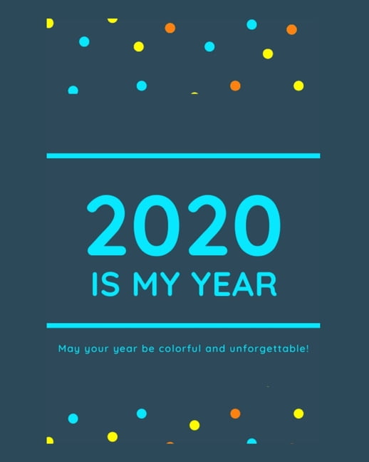 2020 Is My Year : 20202 Planner Weekly, Monthly And Daily - Jan 1, 2020 ...