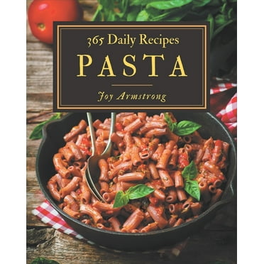 365 Selected Chicken Pasta Recipes: A Chicken Pasta Cookbook from the ...