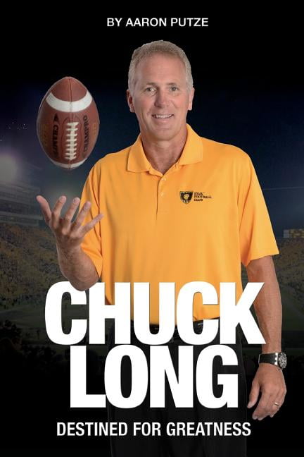 Chuck Long : Destined for Greatness: The Story of Chuck Long and ...