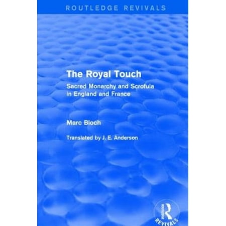 The Royal Touch: Sacred Monarchy and Scrofula in England and France ...