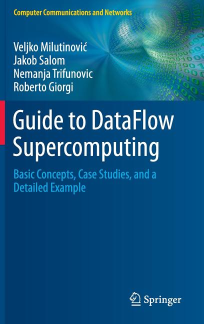 Computer Communications and Networks: Guide to Dataflow Supercomputing : Basic Concepts, Case ...