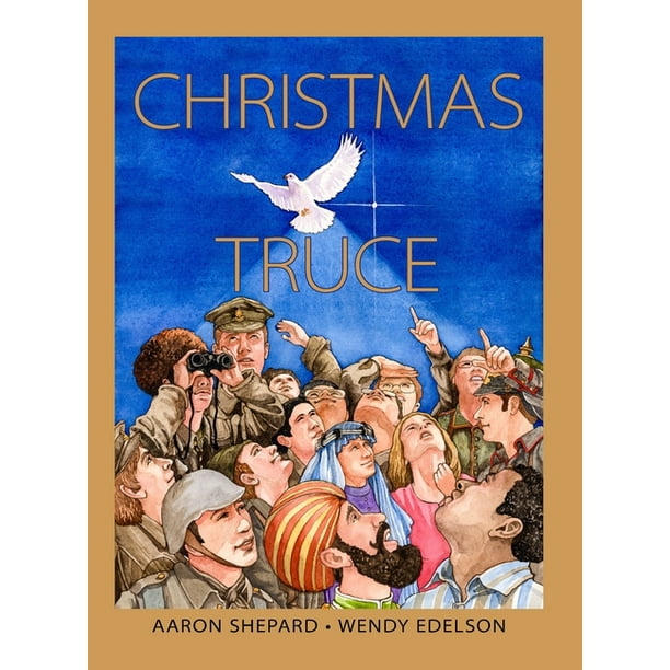 Christmas Truce : A True Story of World War 1 (Centennial Edition ...