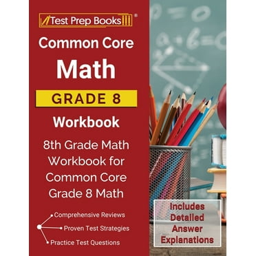 Common Core 8 Math Workbook: The Most Effective Exercises and Review ...