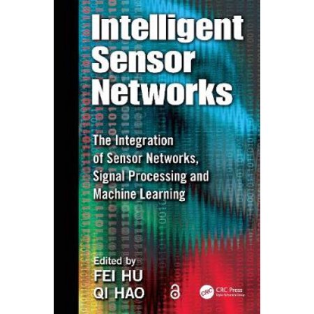 Intelligent Sensor Networks: The Integration of Sensor Networks, Signal ...