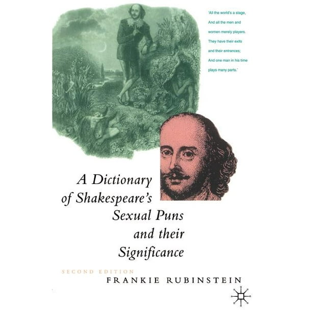 A Dictionary Of Shakespeares Sexual Puns And Their Significance