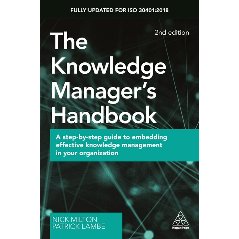 The Knowledge Manager's Handbook : A Step-By-Step Guide to Embedding ... The Knowledge Manager's Handbook : A Step-By-Step Guide to Embedding ...